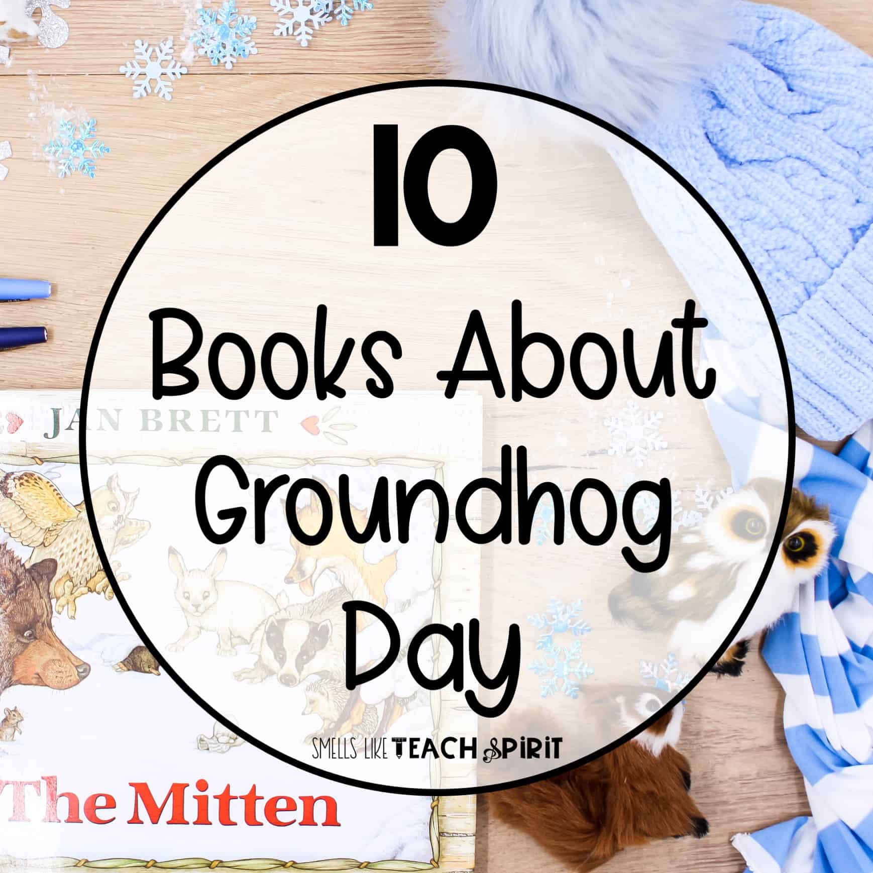 10 Books About Groundhog Day for Kids - Smells Like Teach Spirit